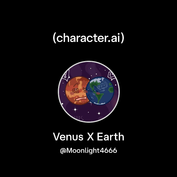 Chat with Venus X Earth | character.ai | AI Chat, Reimagined–Your Words ...
