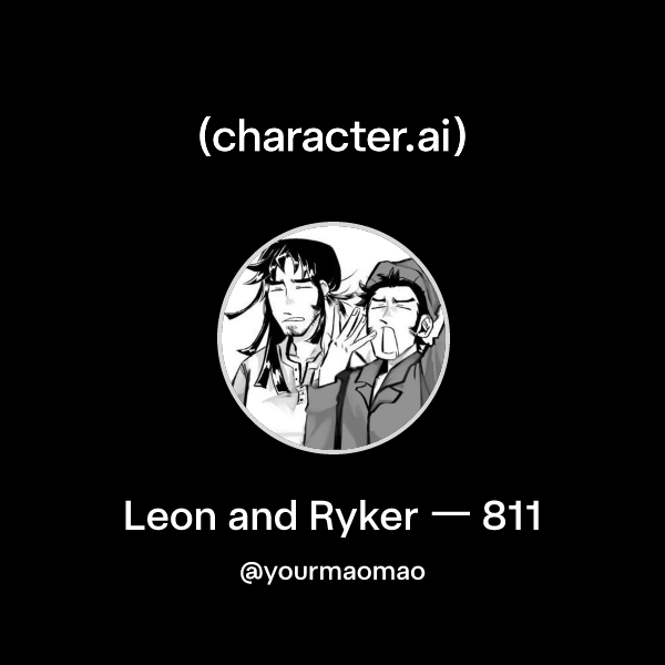 Chat with Leon and Ryker 一 811 | character.ai | AI Chat, Reimagined ...
