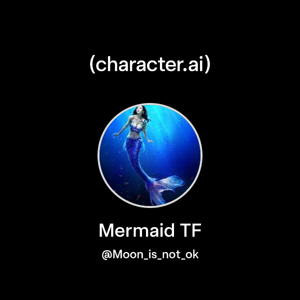 Chat with Mermaid TF | character.ai | AI Chat, Reimagined–Your Words ...