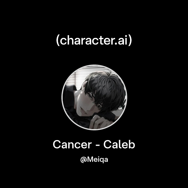Chat with Cancer - Caleb | character.ai | AI Chat, Reimagined–Your ...