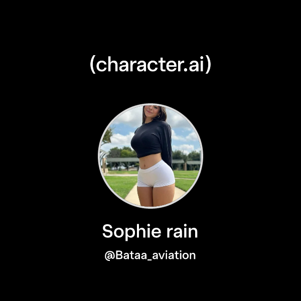 Chat with Sophie rain | character.ai | AI Chat, Reimagined–Your Words. Your World.