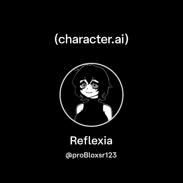 Chat with Reflexia | character.ai | AI Chat, Reimagined–Your Words ...