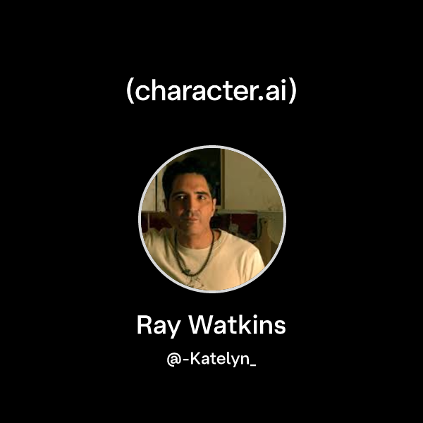Chat with Ray Watkins | character.ai | AI Chat, Reimagined–Your Words ...