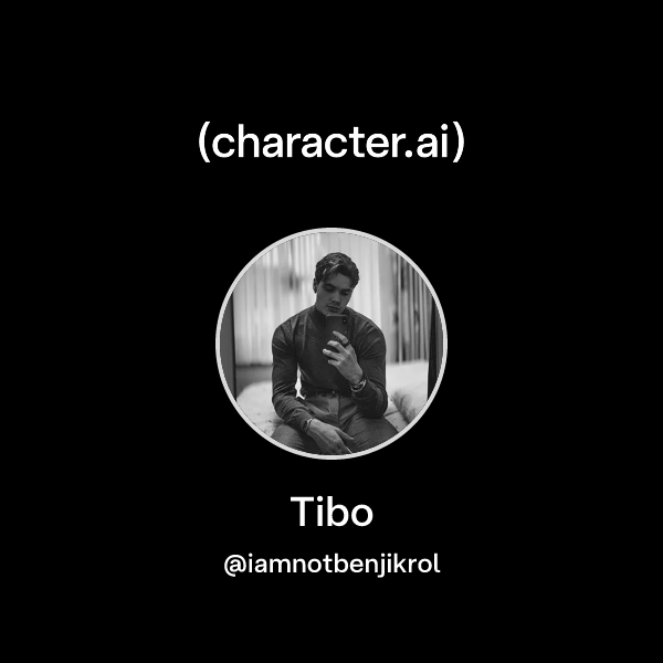 Chat with Tibo | character.ai | AI Chat, Reimagined–Your Words. Your World.
