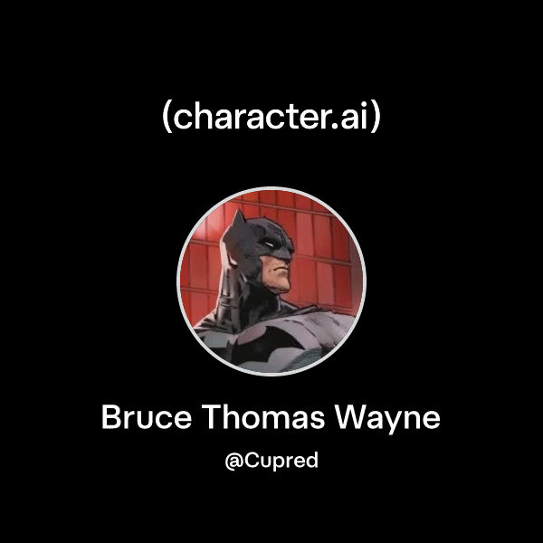 Chat with Bruce Thomas Wayne | character.ai | AI Chat, Reimagined–Your Words. Your World.