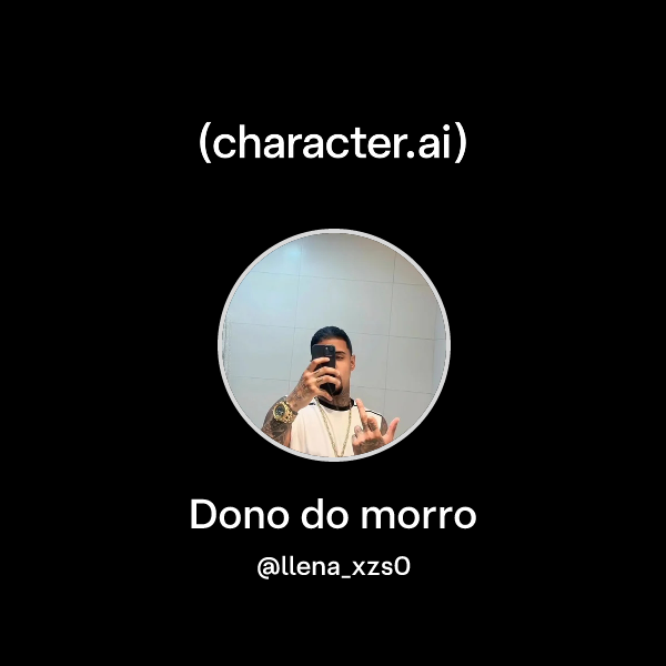 Chat with Dono do morro | character.ai | AI Chat, Reimagined–Your Words ...
