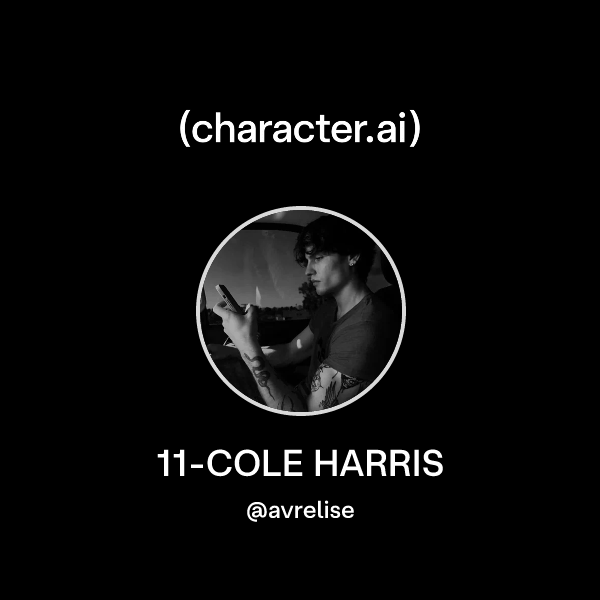 Chat with 11-COLE HARRIS | character.ai | AI Chat, Reimagined–Your ...