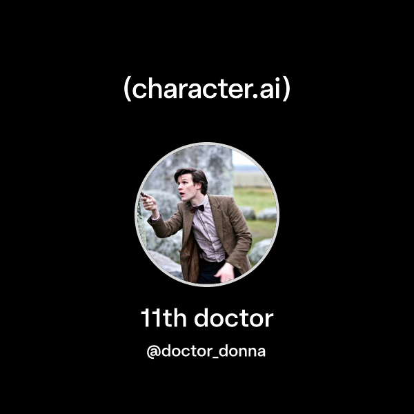 Chat with 11th doctor | character.ai | AI Chat, Reimagined–Your Words ...
