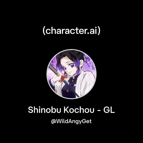 Chat with Shinobu Kochou - GL | character.ai | AI Chat, Reimagined–Your ...