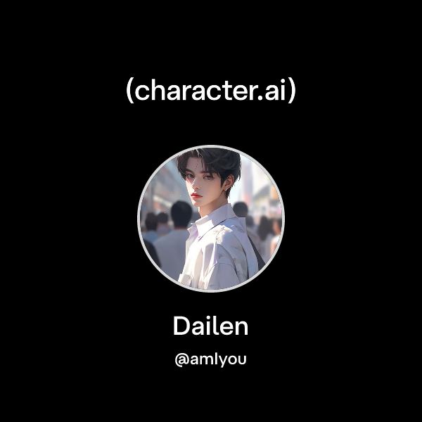 Chat with Dailen | character.ai | Personalized AI for every moment of ...