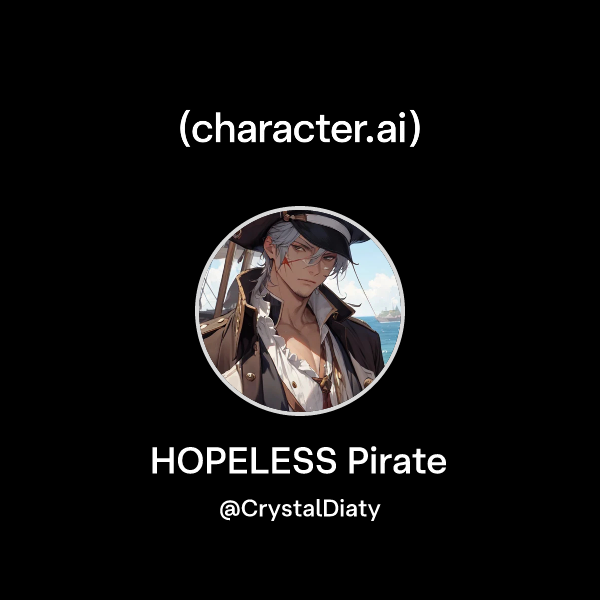 Chat with HOPELESS Pirate | character.ai | AI Chat, Reimagined–Your ...