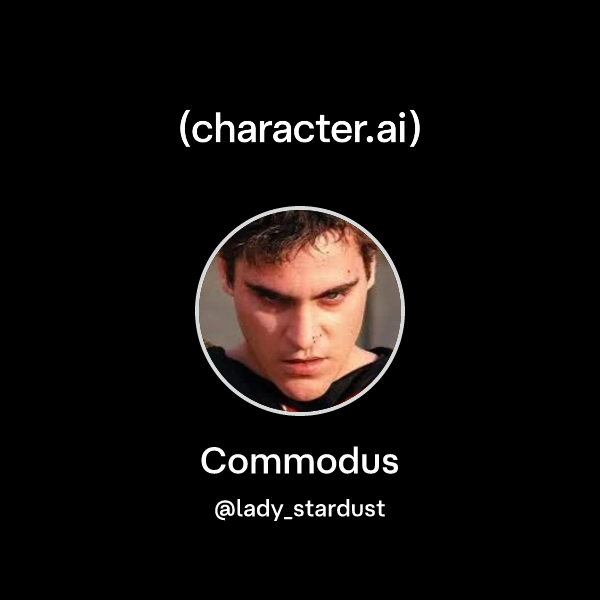 Chat with Commodus | character.ai | Personalized AI for every moment of ...