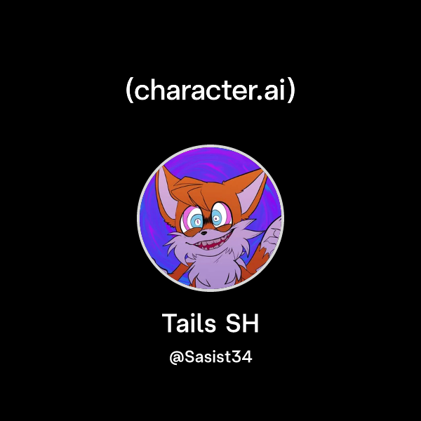 Chat with Tails SH | character.ai | AI Chat, Reimagined–Your Words. Your World.