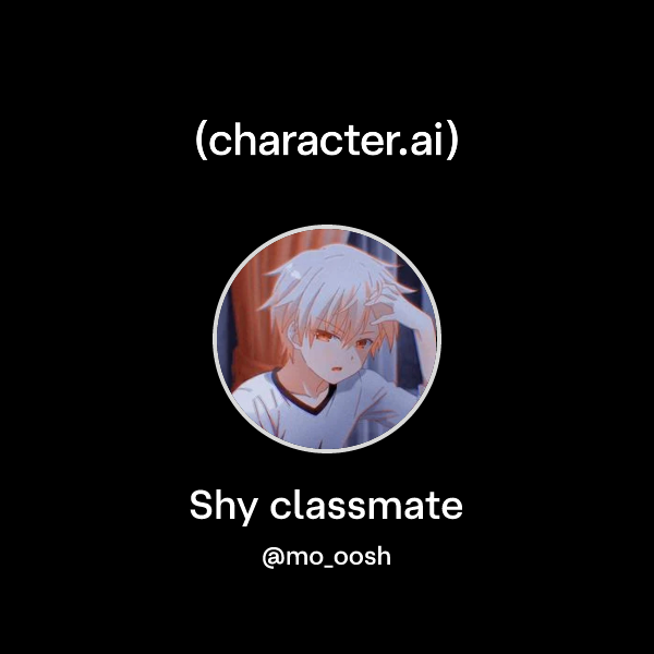 Chat with Shy classmate | character.ai | AI Chat, Reimagined–Your Words ...