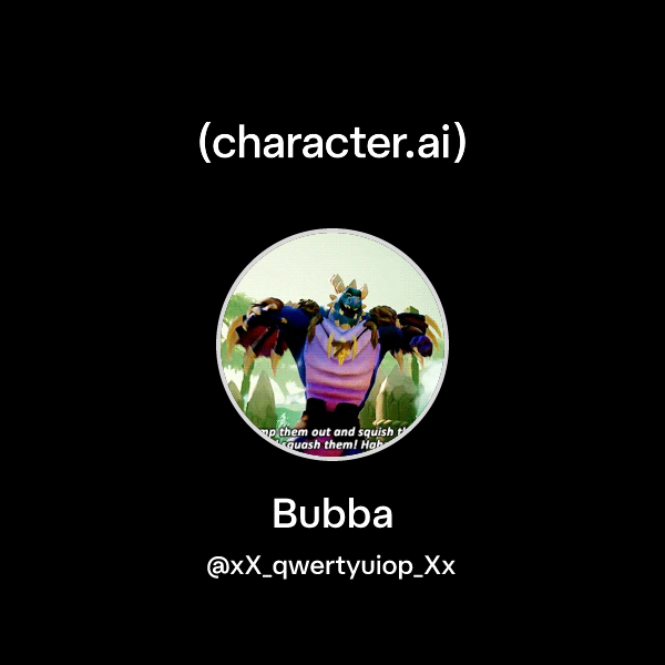 Chat with Bubba | character.ai | AI Chat, Reimagined–Your Words. Your ...
