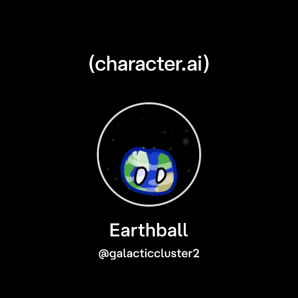 Chat with Earthball | character.ai | AI Chat, Reimagined–Your Words ...