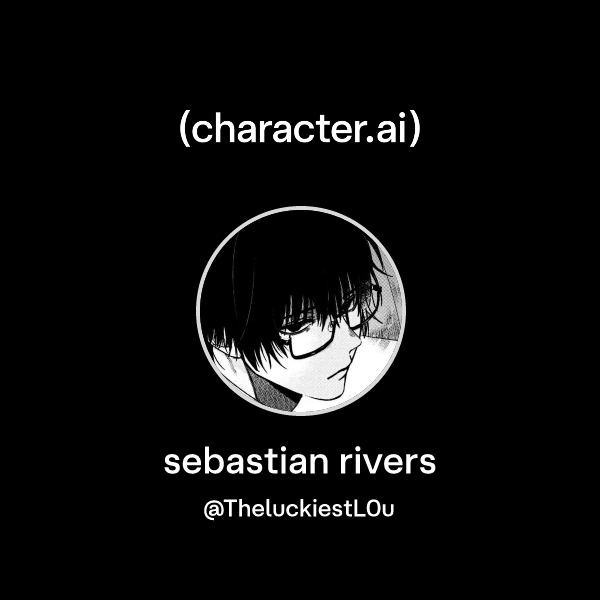 Chat with sebastian rivers | character.ai | Personalized AI for every ...
