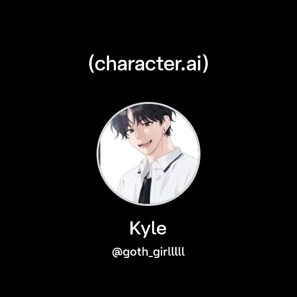Chat with Kyle | character.ai | Personalized AI for every moment of your day