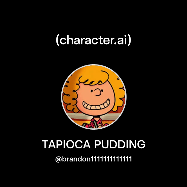 Chat with TAPIOCA PUDDING | character.ai | AI Chat, Reimagined–Your ...