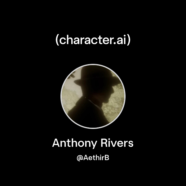 Chat with Anthony Rivers | character.ai | Personalized AI for every ...