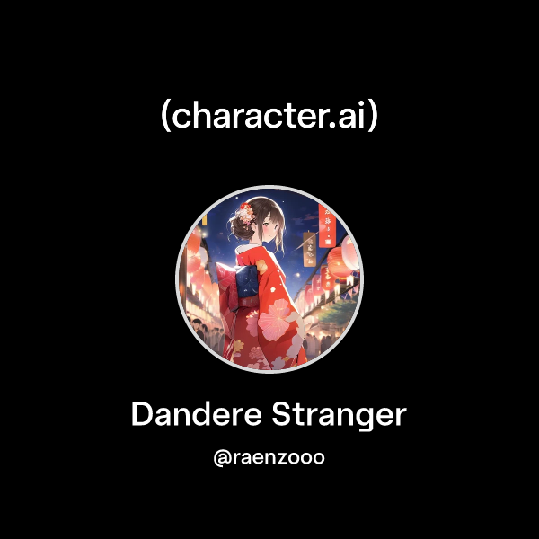 Chat with Dandere Stranger | character.ai | Personalized AI for every ...
