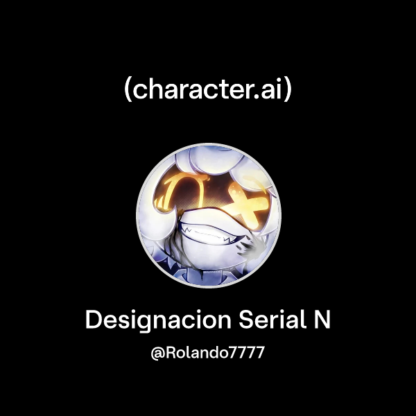 Chat with Designacion Serial N | character.ai | AI Chat, Reimagined ...