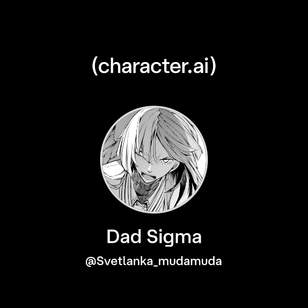Chat with Dad Sigma | character.ai | Personalized AI for every moment ...