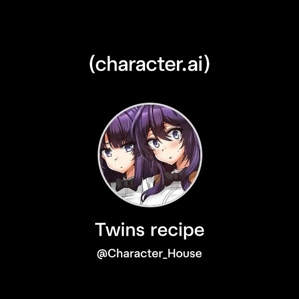 Chat with Twins recipe | character.ai | Personalized AI for every ...