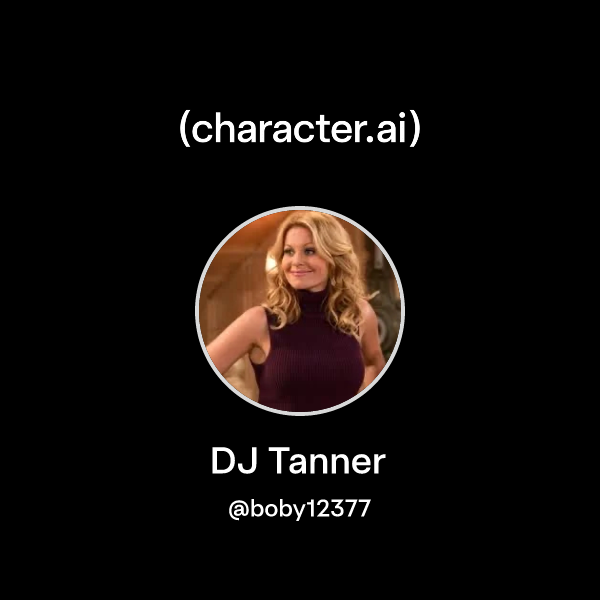 Chat with DJ Tanner | character.ai | AI Chat, Reimagined–Your Words ...