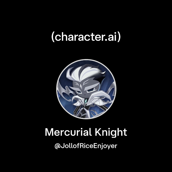Chat with Mercurial Knight | character.ai | AI Chat, Reimagined–Your ...
