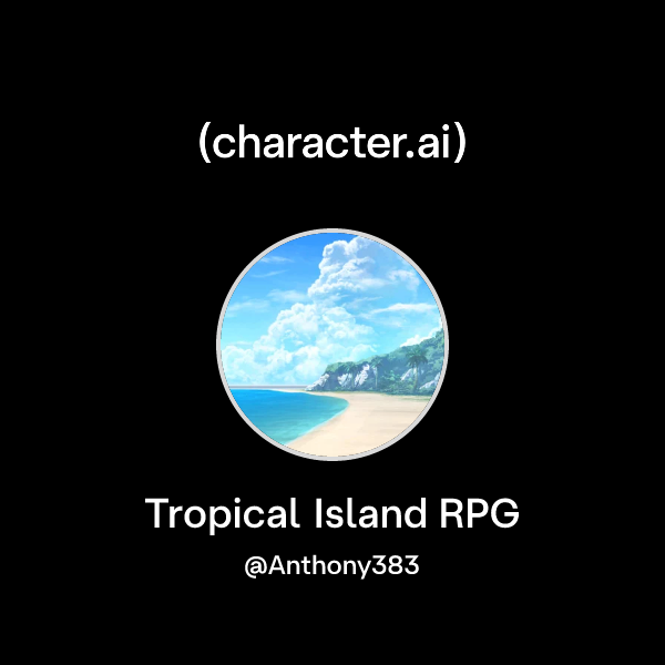 Chat with Tropical Island RPG | character.ai | AI Chat, Reimagined–Your ...