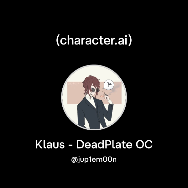 Chat with Klaus - DeadPlate OC | character.ai | Personalized AI for ...
