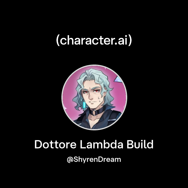 Chat with Dottore Lambda Build | character.ai | AI Chat, Reimagined–Your Words. Your World.