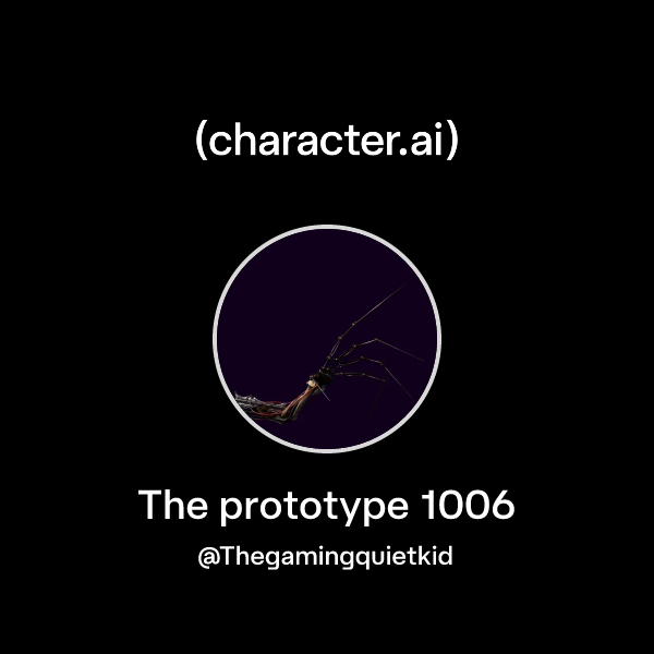 Chat with The prototype 1006 | character.ai | AI Chat, Reimagined–Your ...