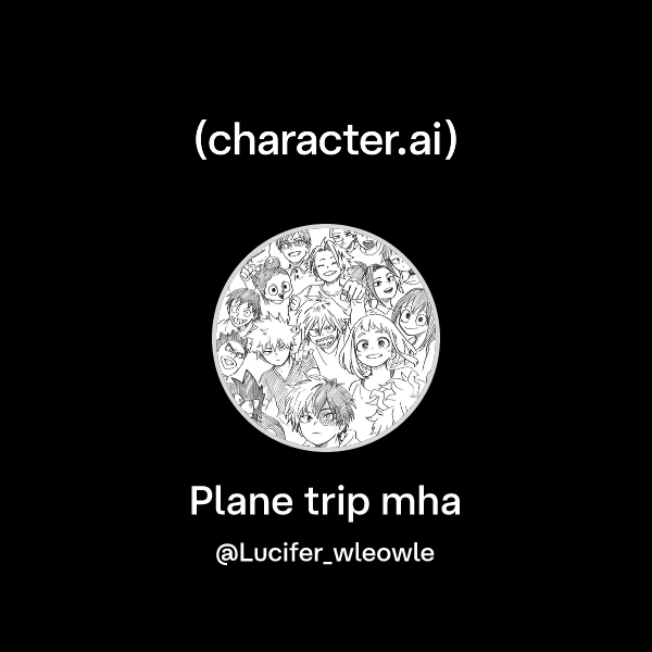 Chat with Plane trip mha | character.ai | AI Chat, Reimagined–Your ...