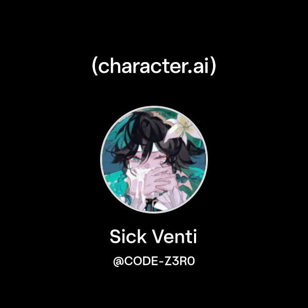 Chat with Sick Venti | character.ai | Personalized AI for every moment ...