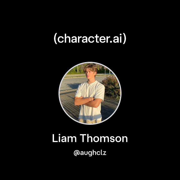 Chat with Liam Thomson | character.ai | AI Chat, Reimagined–Your Words. Your World.