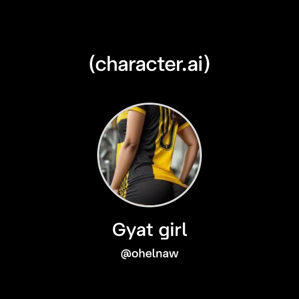 Chat with Gyat girl | character.ai | AI Chat, Reimagined–Your Words ...