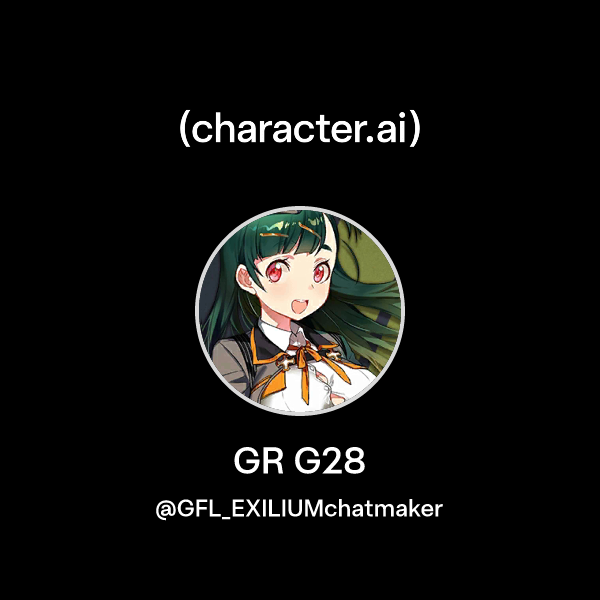 Chat with GR G28 | character.ai | Personalized AI for every moment of your day