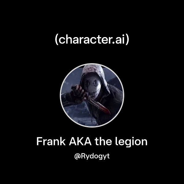 Chat with Frank AKA the legion | character.ai | Personalized AI for ...