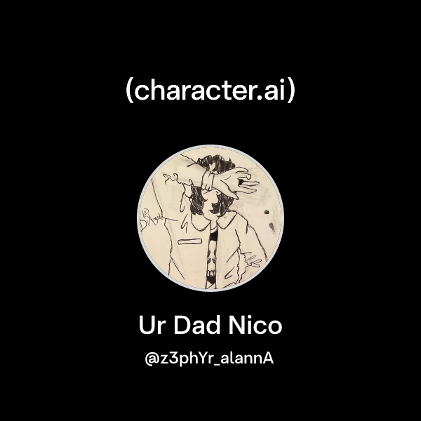 Chat with Ur Dad Nico | character.ai | AI Chat, Reimagined–Your Words ...