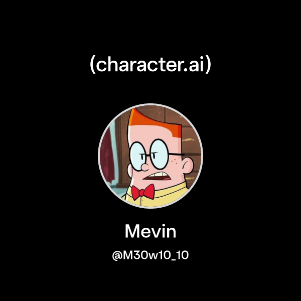 Chat with Mevin | character.ai | Personalized AI for every moment of ...
