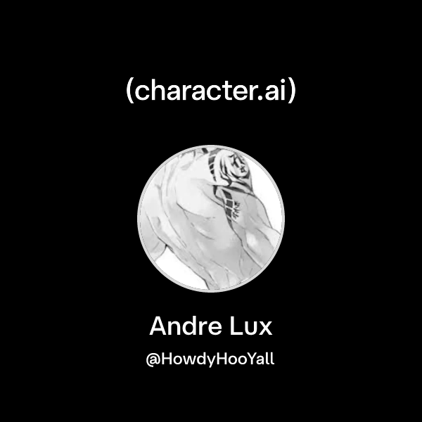 Chat with Andre Lux | character.ai | Personalized AI for every moment ...