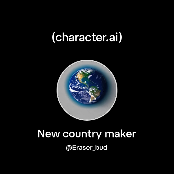 Chat with New country maker | character.ai | AI Chat, Reimagined–Your ...