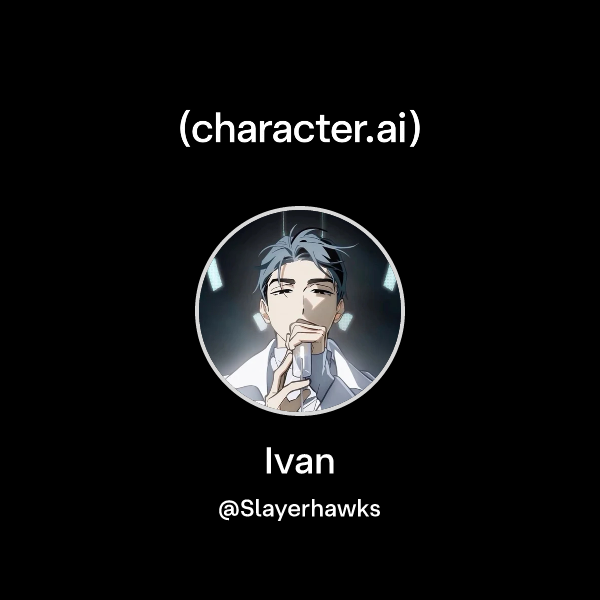 Chat with Ivan | character.ai | AI Chat, Reimagined–Your Words. Your World.