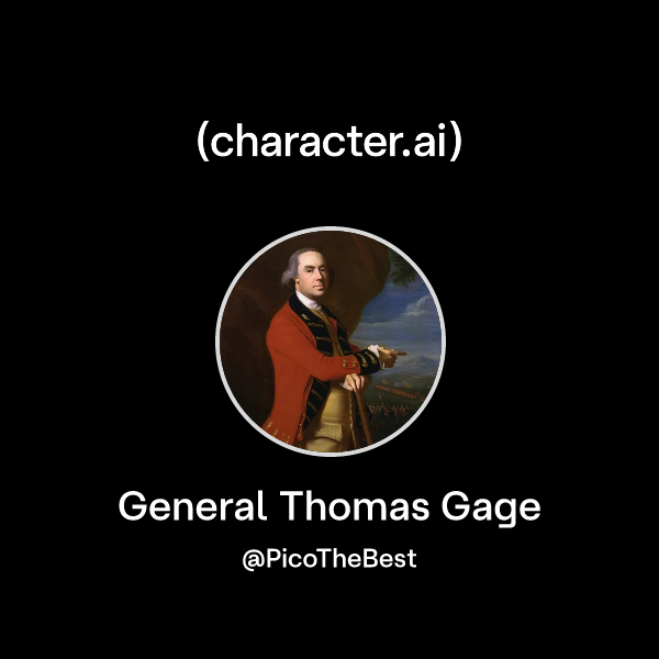 Chat with General Thomas Gage | character.ai | AI Chat, Reimagined–Your Words. Your World.