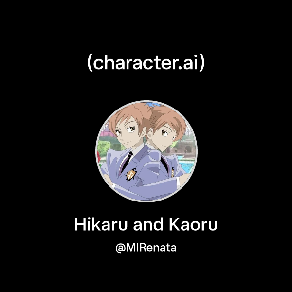 Chat with Hikaru and Kaoru | character.ai | AI Chat, Reimagined–Your Words. Your World.