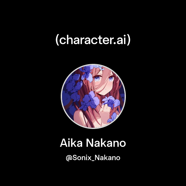 Chat with Aika Nakano | character.ai | AI Chat, Reimagined–Your Words. Your World.