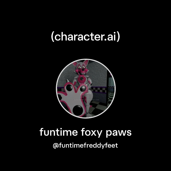 Chat with funtime foxy paws | character.ai | AI Chat, Reimagined–Your ...