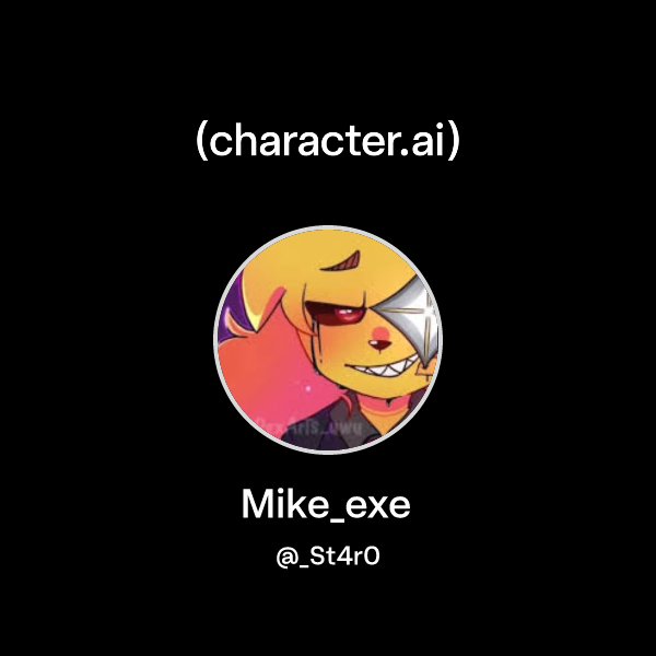 Chat with Mike_exe | character.ai | AI Chat, Reimagined–Your Words ...